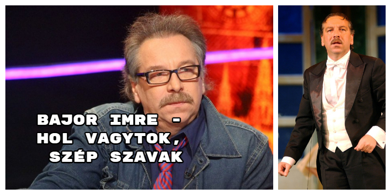 Bajor Imre - Hol vagytok, szép szavak