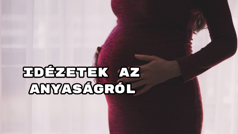Idézetek az anyaságról