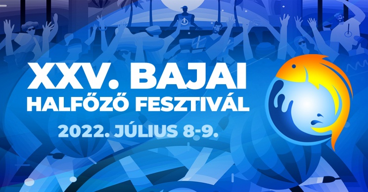 Baja Halfőző Fesztivál 2022 - infok itt! Baja Halfőző Fesztivál 2022 - infok itt!